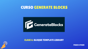 Curso de GenerateBlocks #6. Bloque template library - DavidIbiza.com
